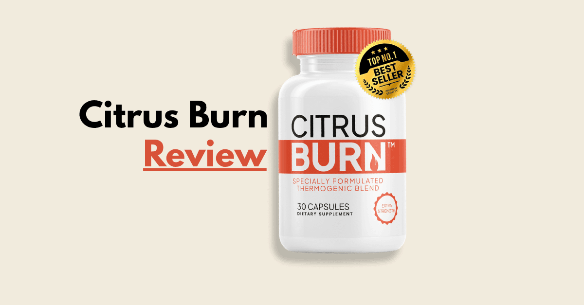 CitrusBurn Review: Does It Help You Lose Weight Naturally?